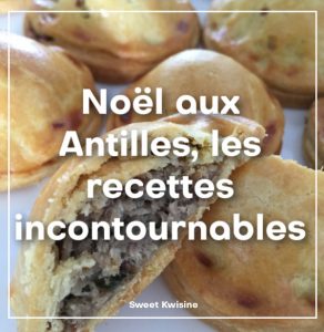 Noël aux Antilles, les recettes incontournables - Sweet Kwisine